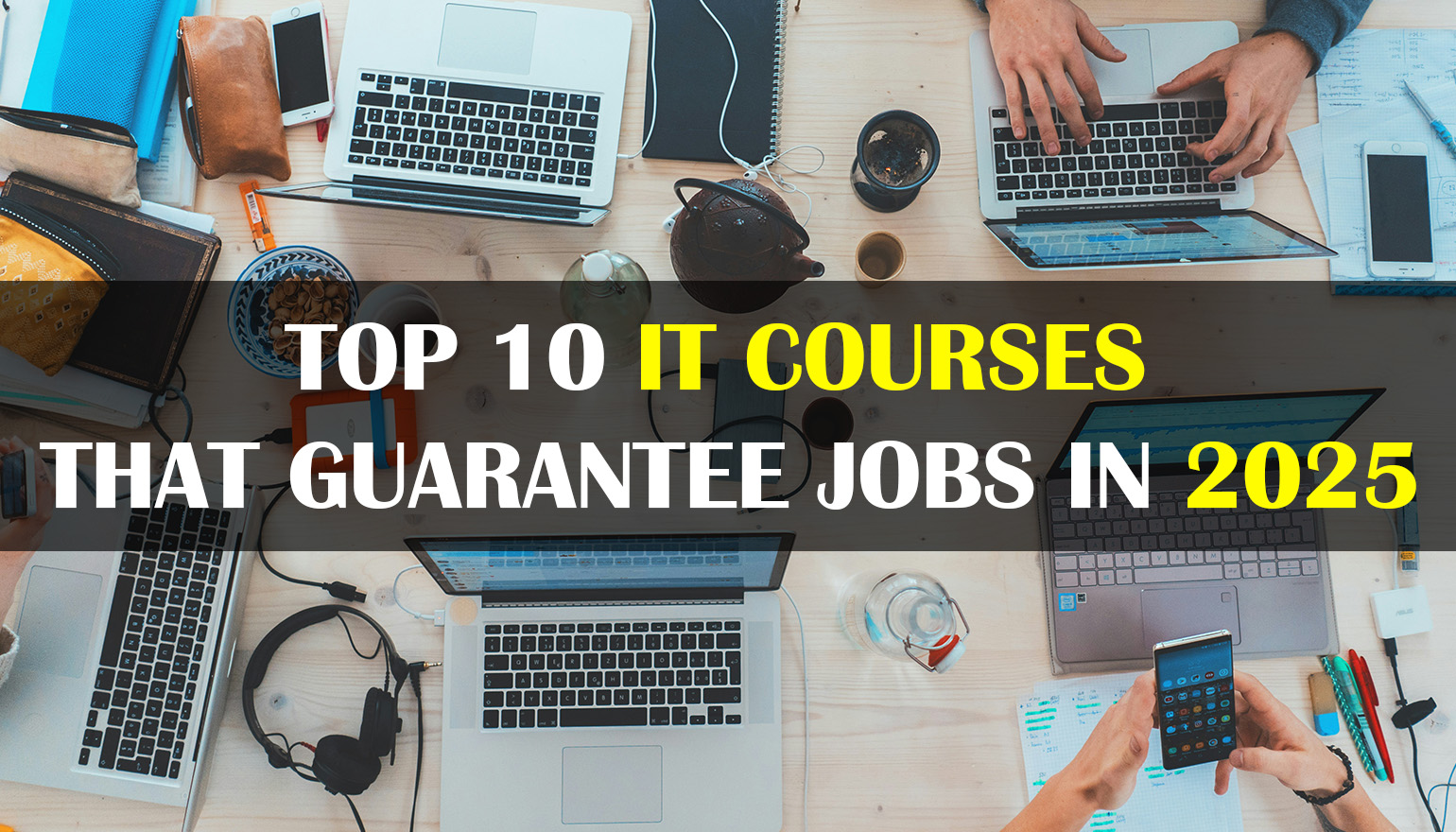 10 Proven IT Courses That Guarantee High-Paying Jobs in 2025